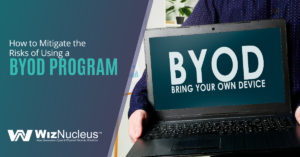 How to Mitigate the Risks of Using a BYOD Program - WizNucleus