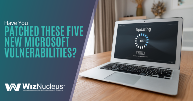 Have You Patched These Five New Microsoft Vulnerabilities? - WizNucleus